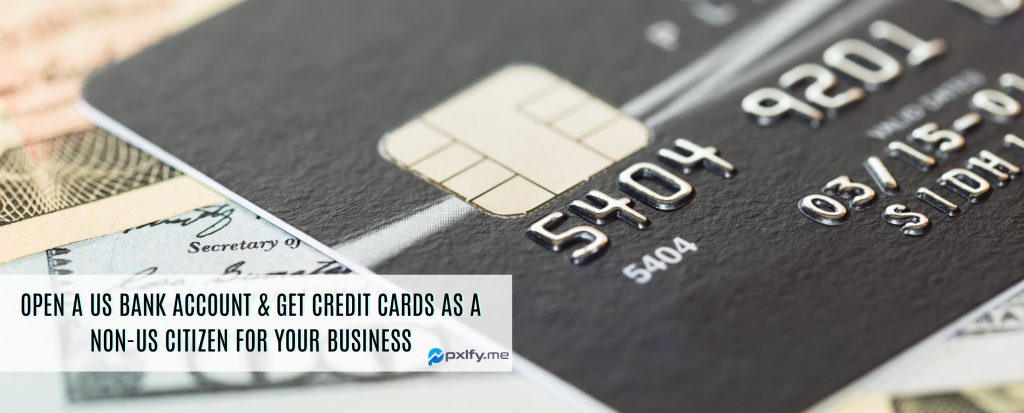 Open a US Bank Account & Get Credit Cards as a Non-US Citizen for your ...