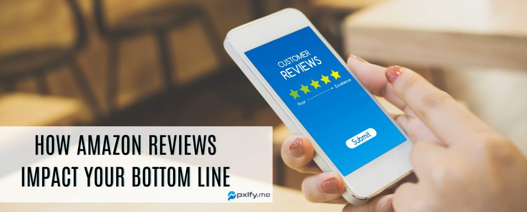 How Amazon Reviews Impact Your Bottom Line - In-depth Analysis, Tips & More