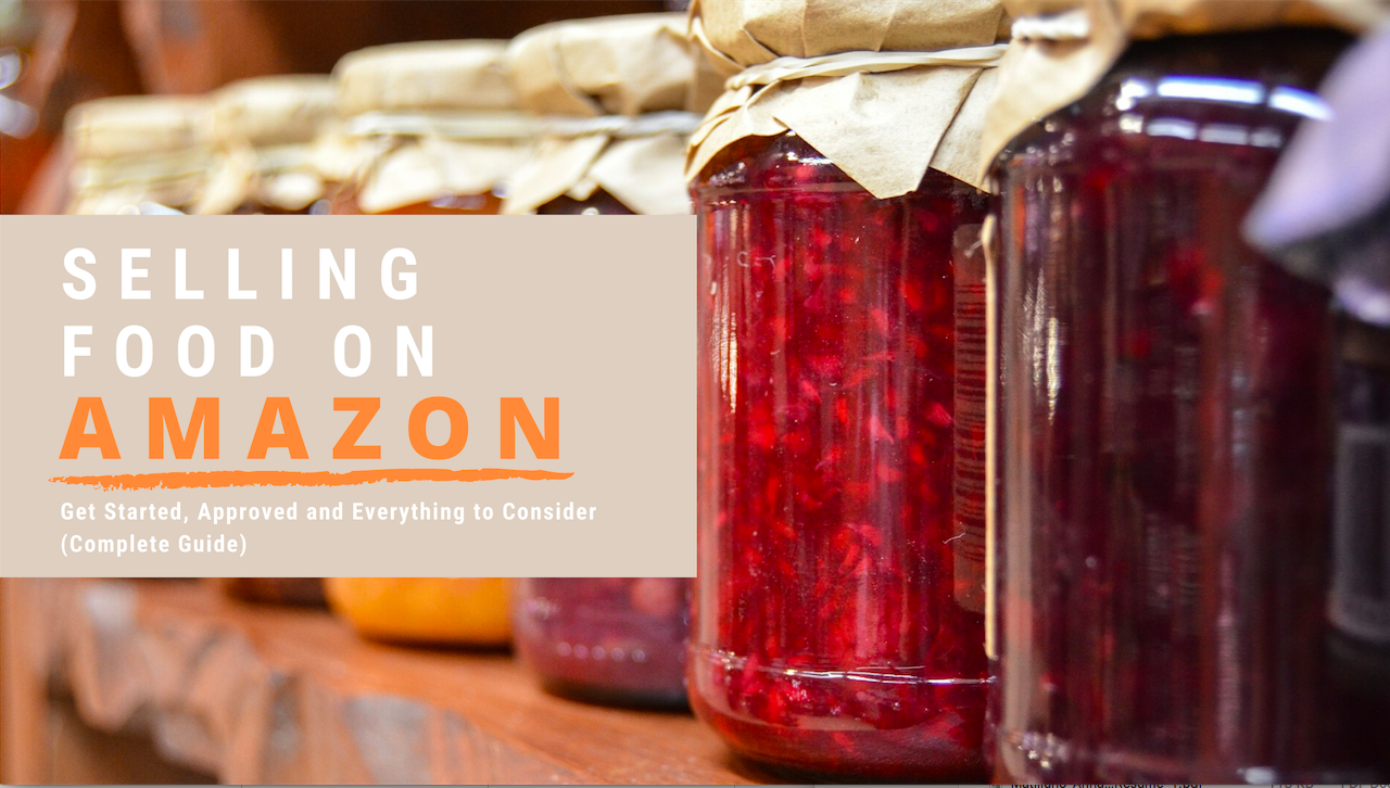 Selling Food on Amazon - Everything You Need to Know